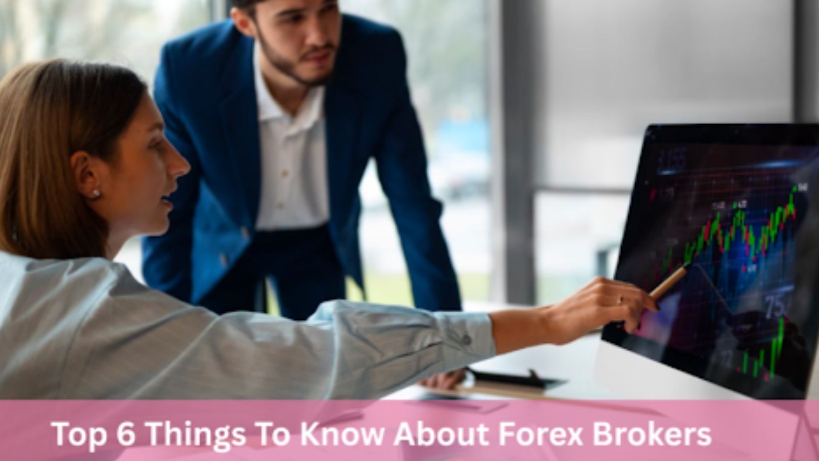 6 Things To Know About Forex Brokers - Disquantified